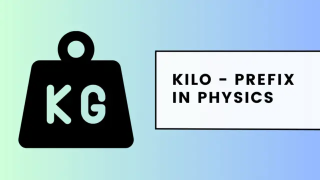 Kilo Prefix in Physics and Measurement - PhysicsGoEasy