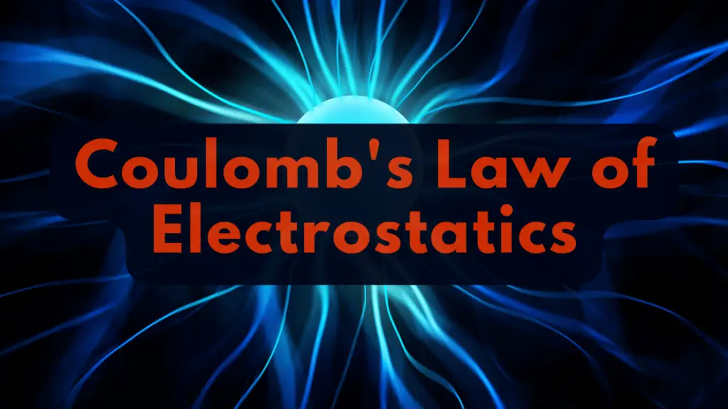 Coulomb's Law of Electrostatics - PhysicsGoEasy